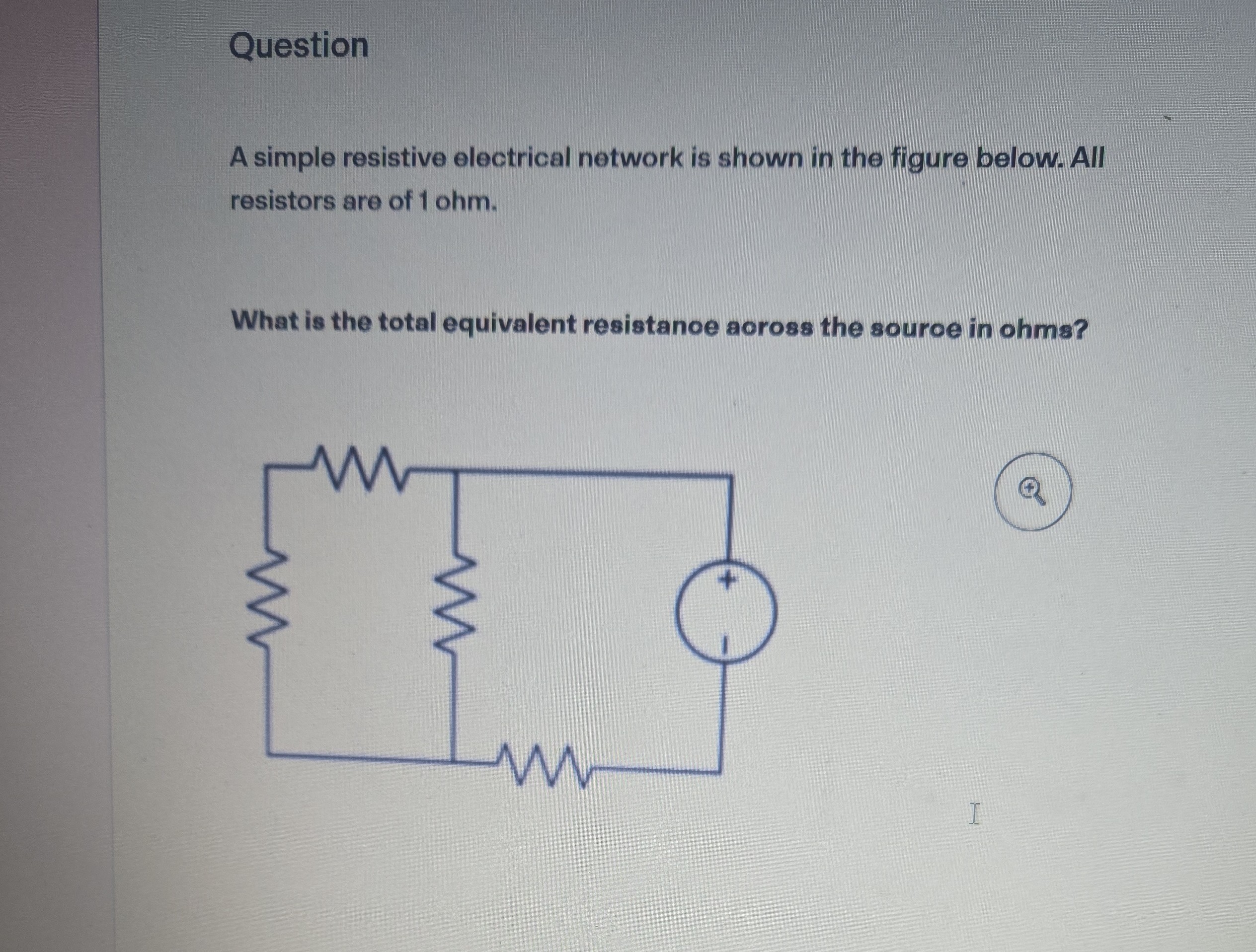 [GET ANSWER] Question A simple resistive electrical network is shown in ...