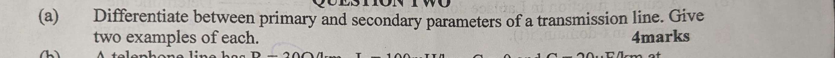 (a) Differentiate between primary and secondary parameters of a transmission line. Give two ...