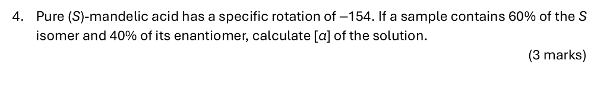 SOLVED: 4. Pure (S)-mandelic acid has a specific rotation of -154 . If ...