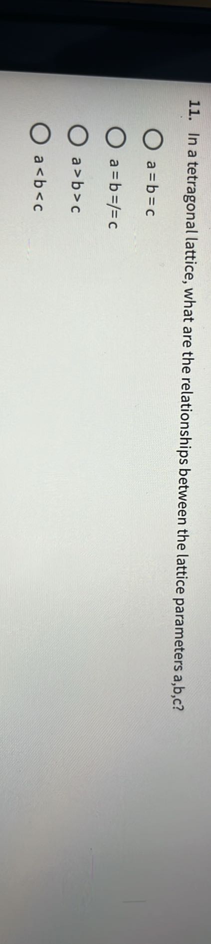 11. In a tetragonal lattice, what are the relationships between the lattice parameters a, b, c ...