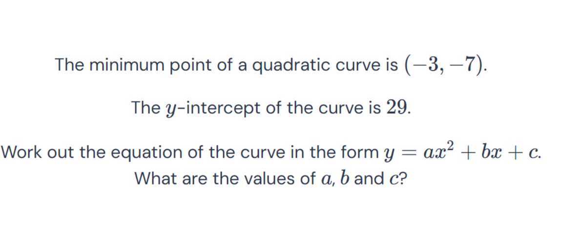 The minimum point of a quadratic curve is (-3,-7). The y-intercept of ...