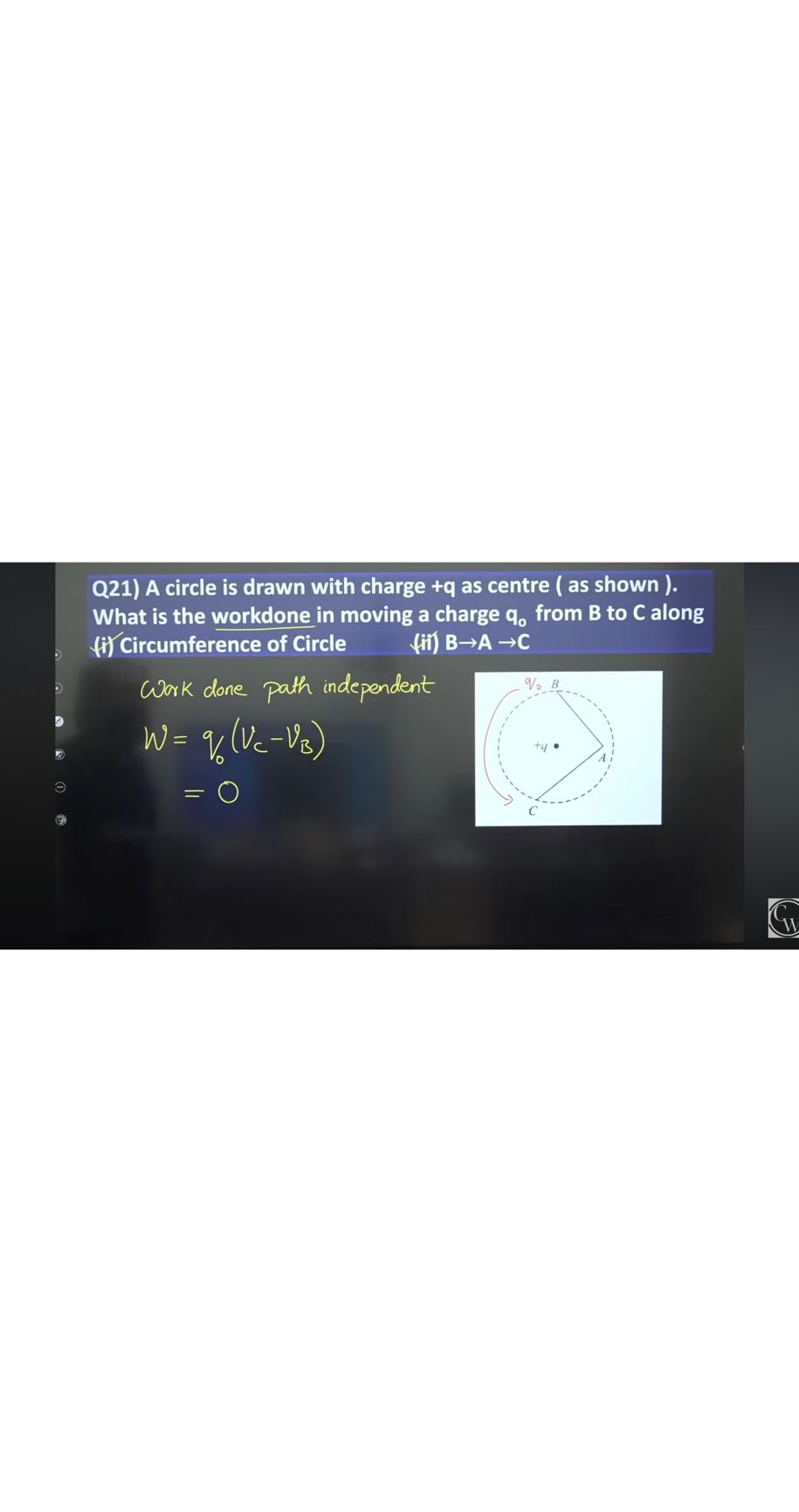 Q21) A circle is drawn with charge +q as centre ( as shown ). What is the workdone in moving a ...