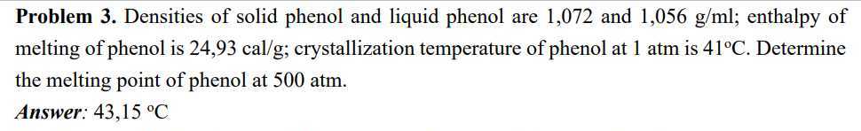 Problem 3. Densities of solid phenol and liquid phenol are 1,072 and ...