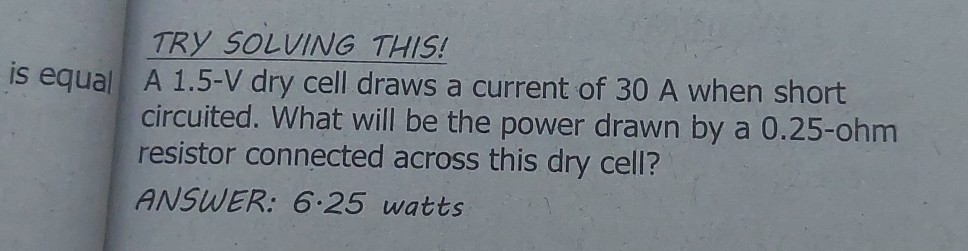 TRY SOLVING THIS! is equal A1.5-V dry cell draws a current of 30 A when ...