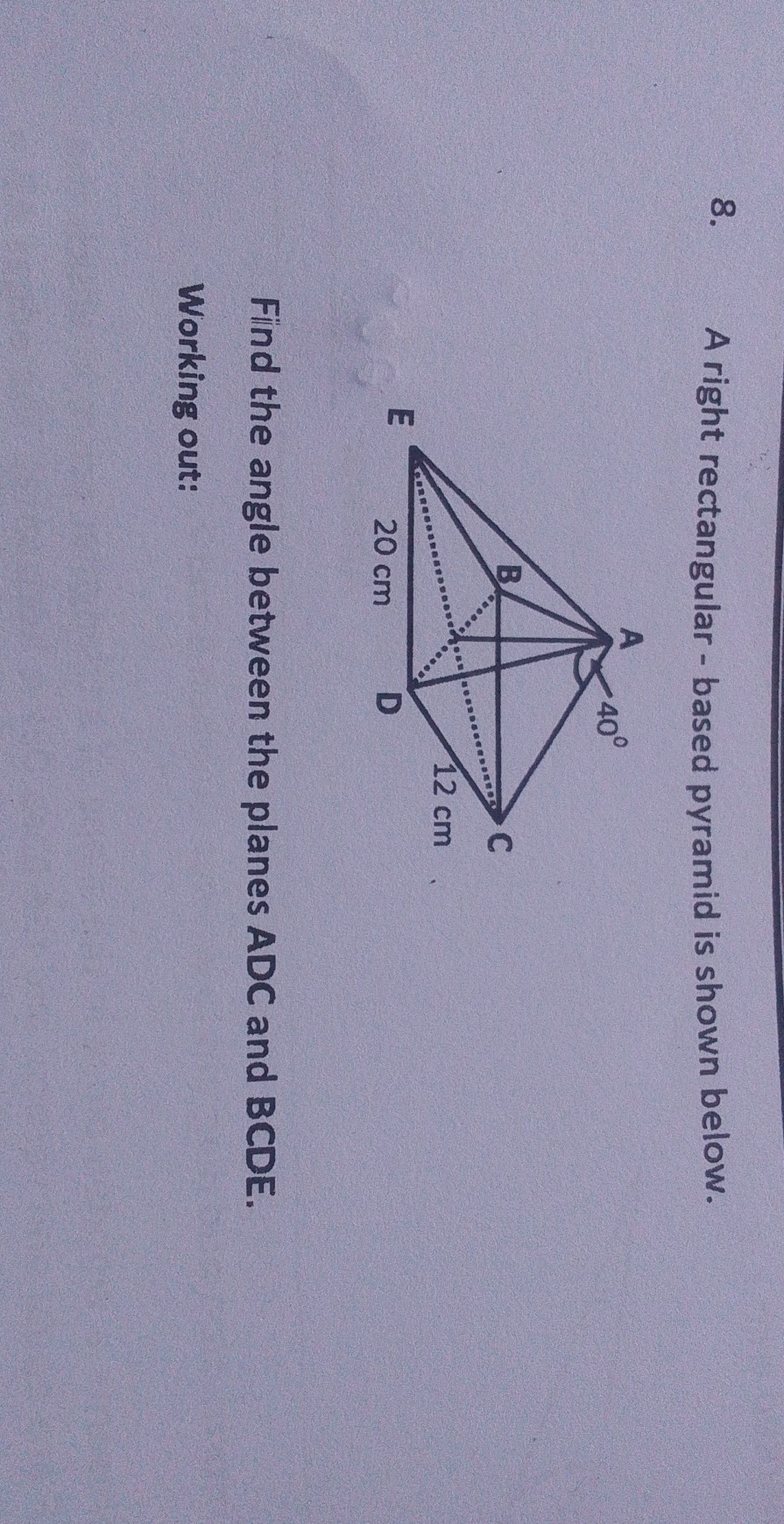 8. A right rectangular - based pyramid is shown below. Find the angle ...