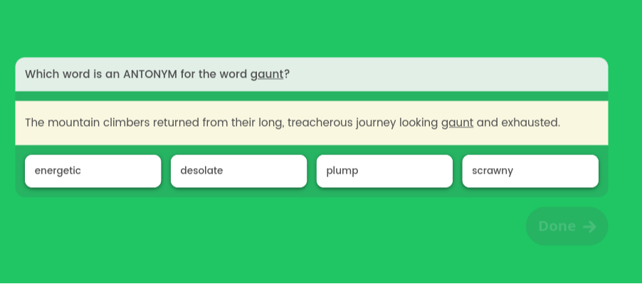 Which word is an ANTONYM for the word gaunt? The mountain climbers ...