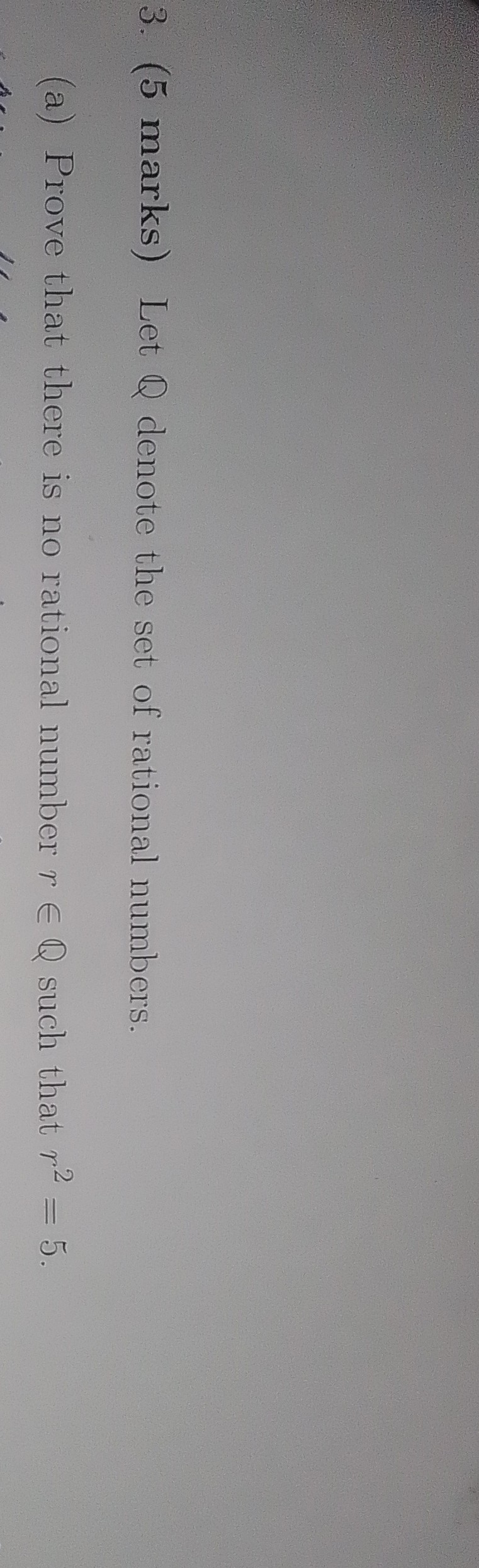 3. (5 marks) Let ℚ denote the set of rational numbers. (a) Prove that there is no rational ...