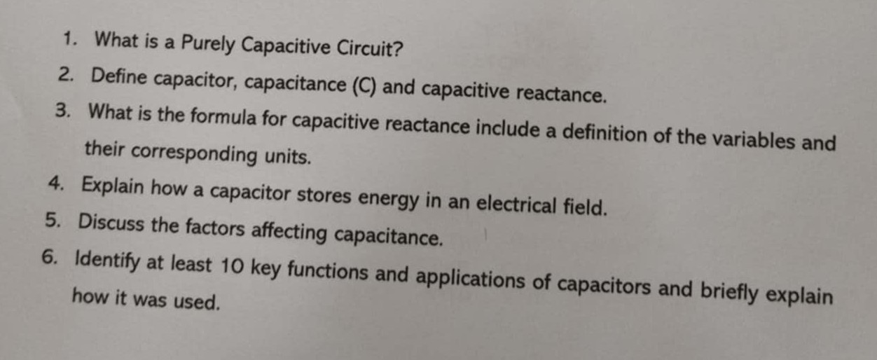 1. What is a Purely Capacitive Circuit? 2. Define capacitor, capacitance (C) and capacitive ...