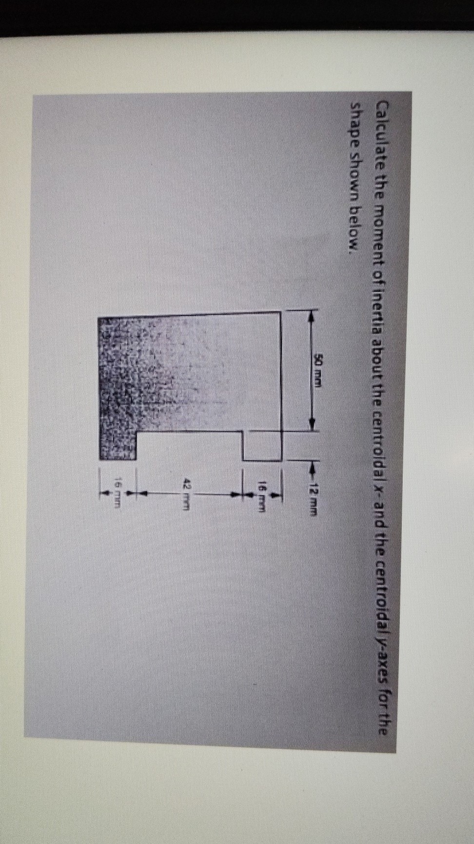 Calculate the moment of inertia about the centroldal x - and the centroidal y-axes for the shape ...