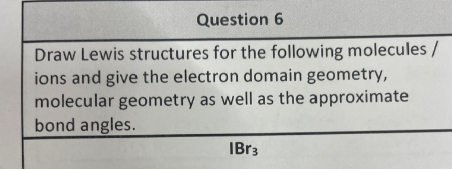 SOLVED: Question 6 Draw Lewis structures for the following molecules / ions and give the ...