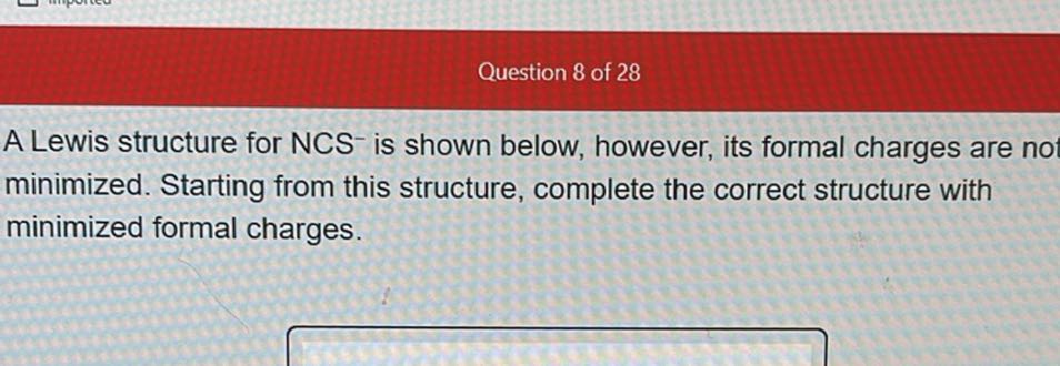 Question 8 of 28 A Lewis structure for NCS ^-is shown below,...