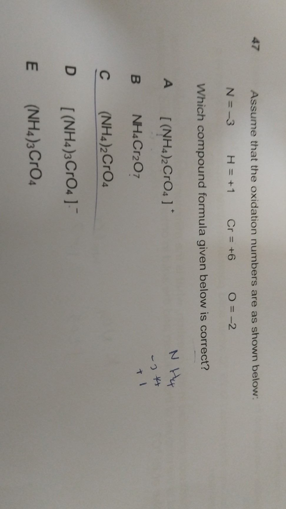 47 Assume that the oxidation numbers are as shown below: N=-3 H=+1 Cr ...