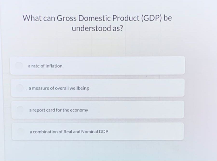 What can Gross Domestic Product (GDP) be understood as? a rate of ...