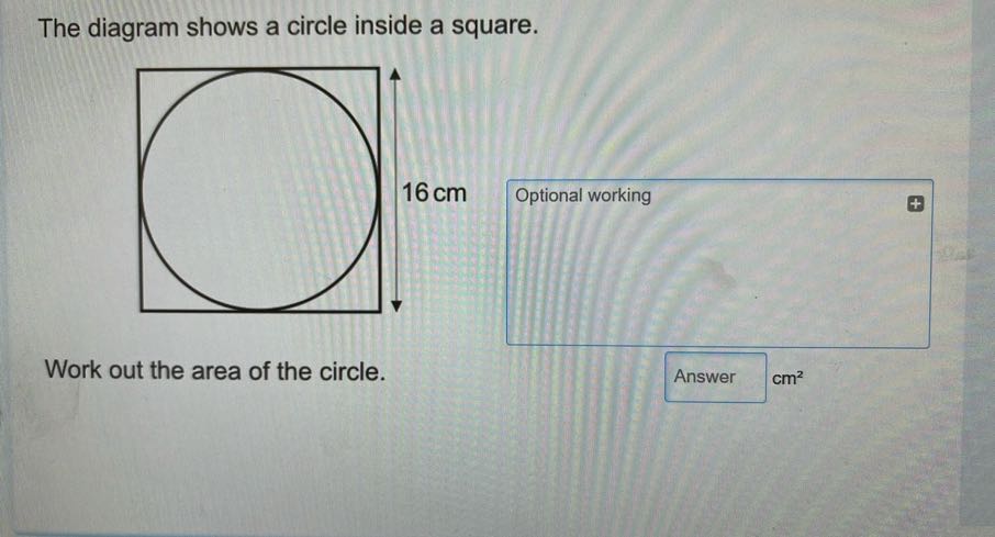 The diagram shows a circle inside a square. Optional working Work out ...