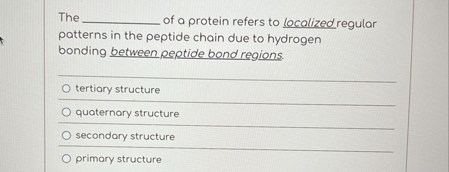 The of a protein refers to localized regular patterns in the peptide ...