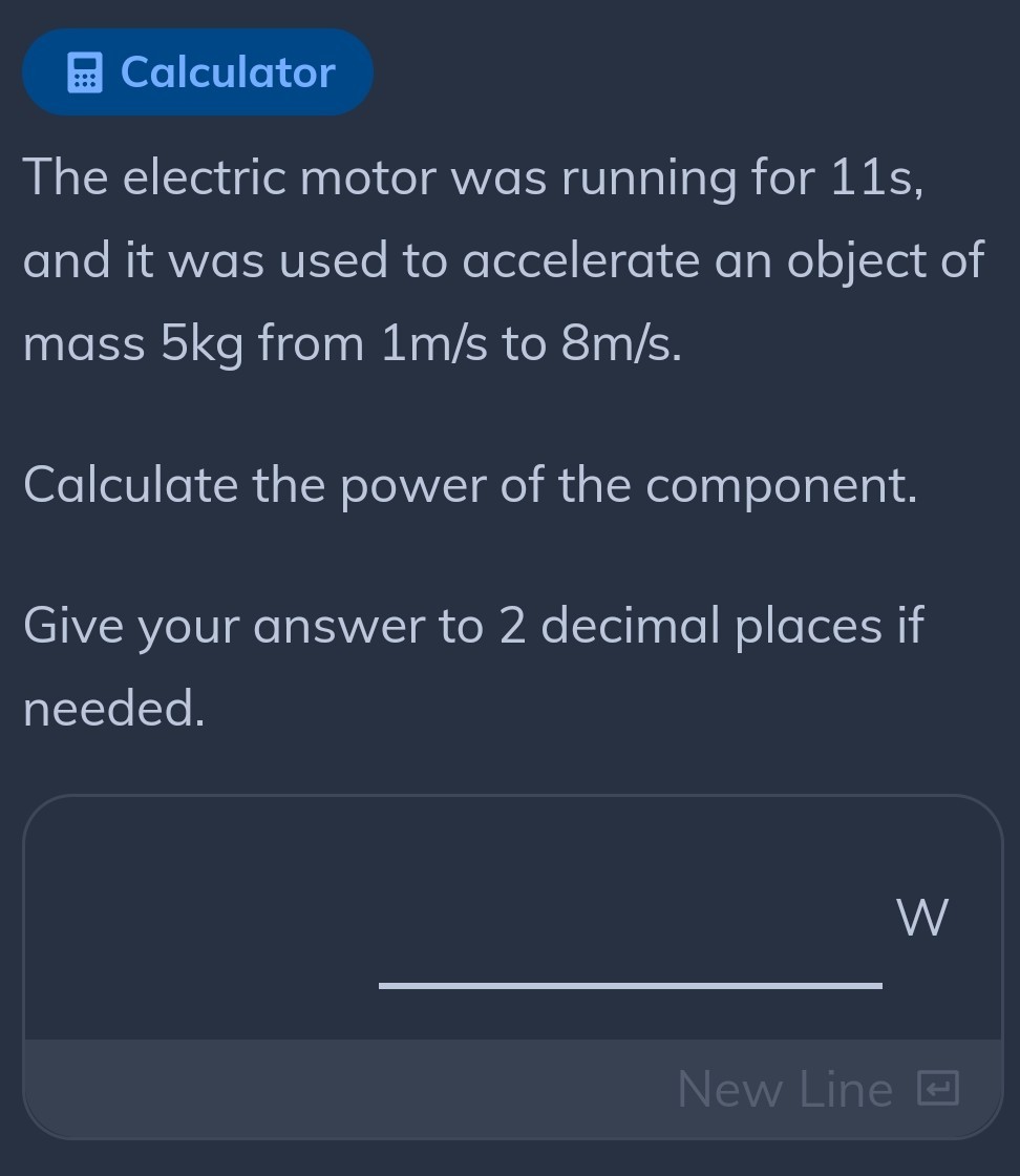 calculator the electric motor was running for 11s and it was used to ...