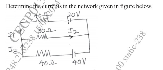 Determine the currents in the network given in figure below.