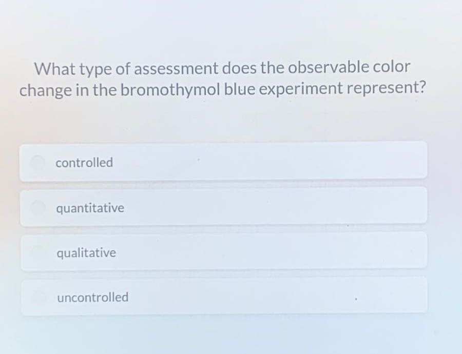 What type of assessment does the observable color change in the bromothymol blue experiment ...