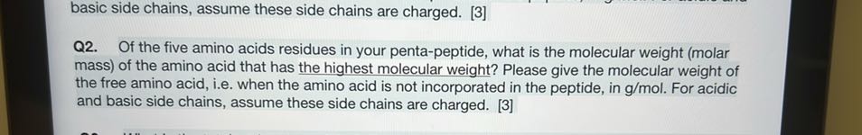 basic side chains, assume these side chains are charged. [3] Q2. Of the ...