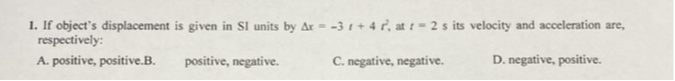 1 if objects displacement is given in si units by delta x 3 t4 r2 at t2 ...