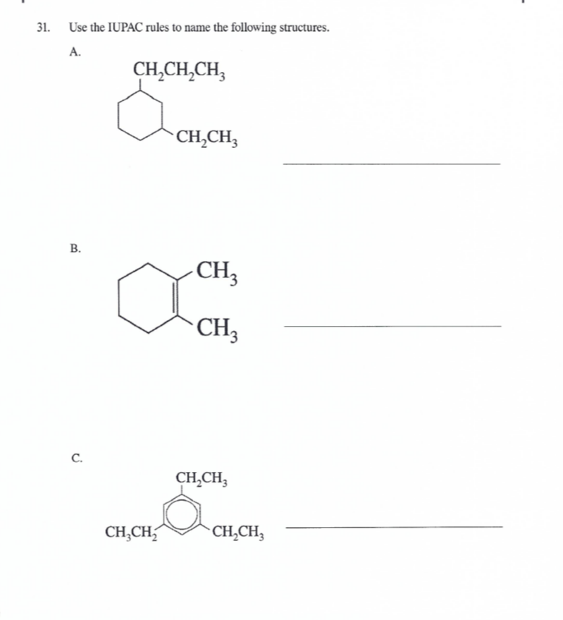 31. Use the IUPAC rules to name the following structures. A. B. C.