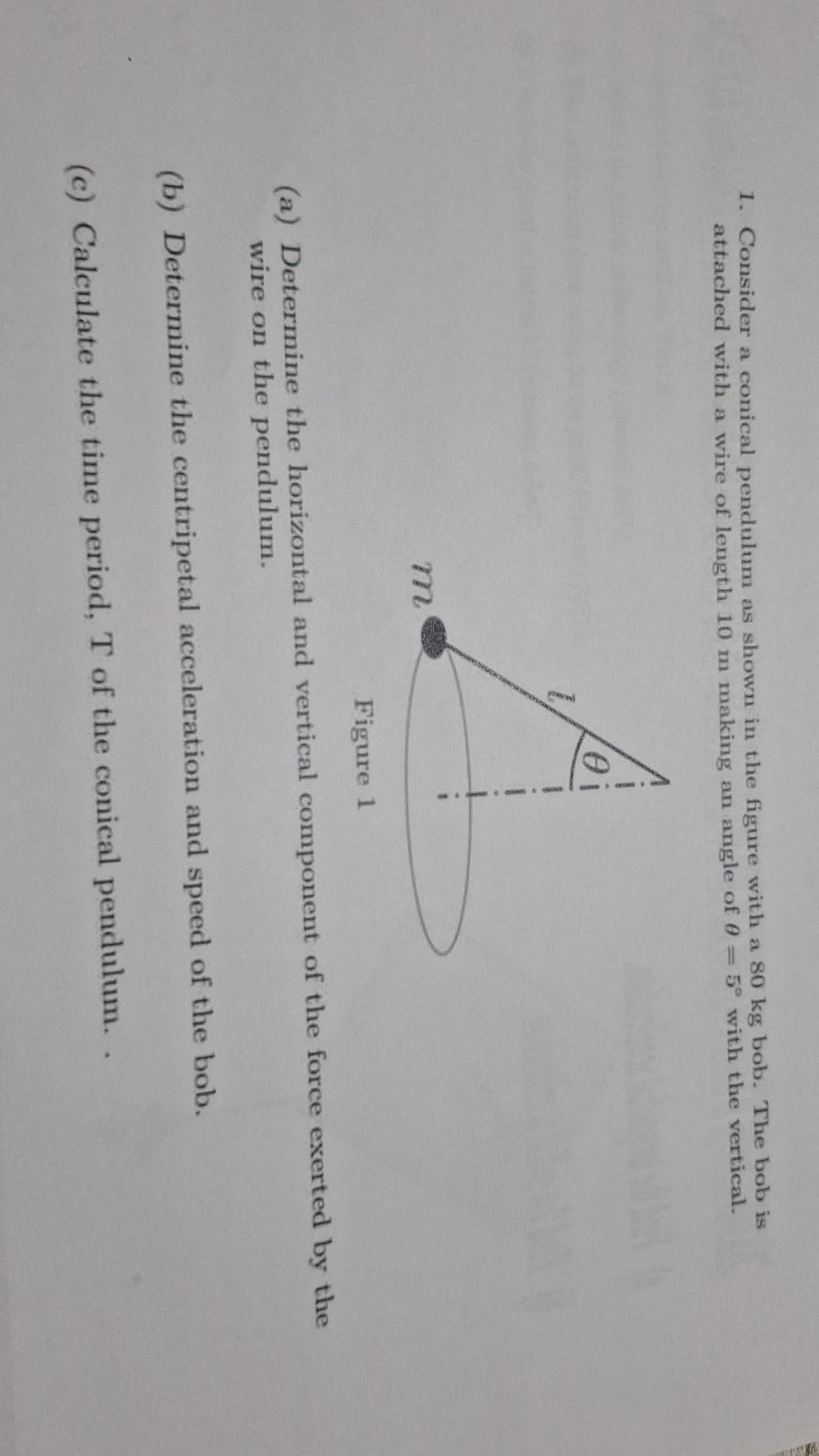 1. Consider a conical pendulum as shown in the figure with a 80 kg bob ...
