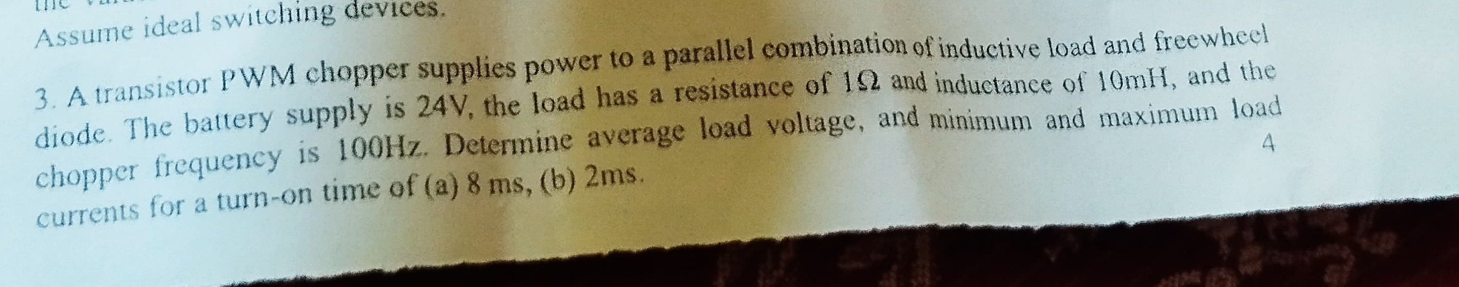 Assume ideal switching devices. 3. A transistor PWM chopper supplies ...