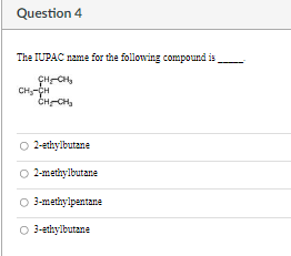 SOLVED: Question 4 The IUPAC name for the following conpound is 2 ...