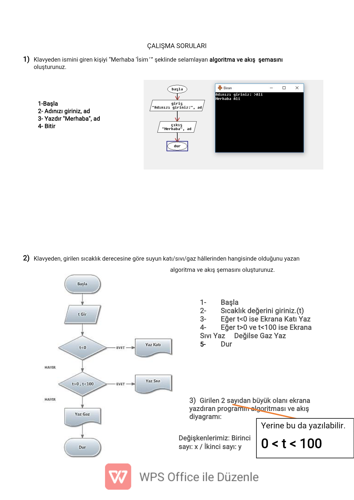 ÇALI?MA SORULARI 1) Klavyeden ismini giren ki?iyi "Merhaba '?sim ...