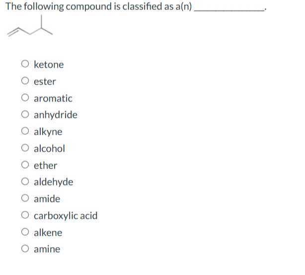 The following compound is classified as a(n) ketone ester aromatic anhydride alkyne alcohol ...