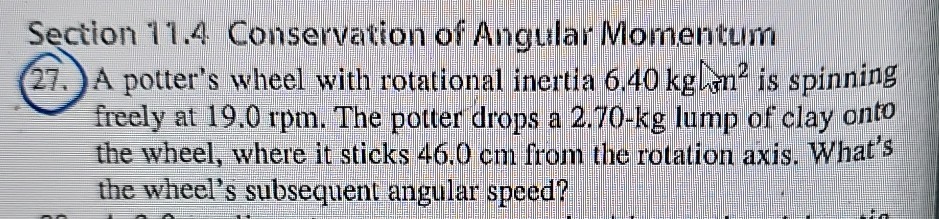 Section 11.4 Conservation of Angular Momentum 27. A potter's wheel with ...
