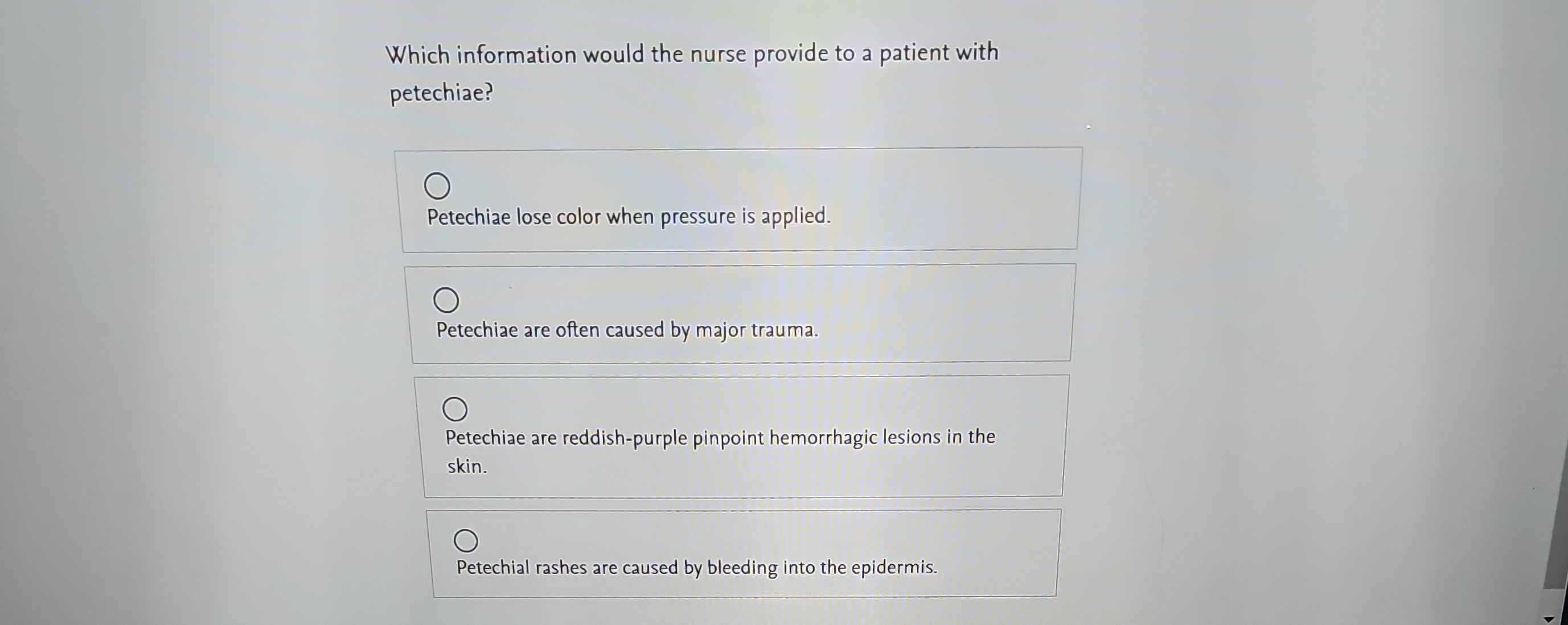 Which information would the nurse provide to a patient with petechiae ...