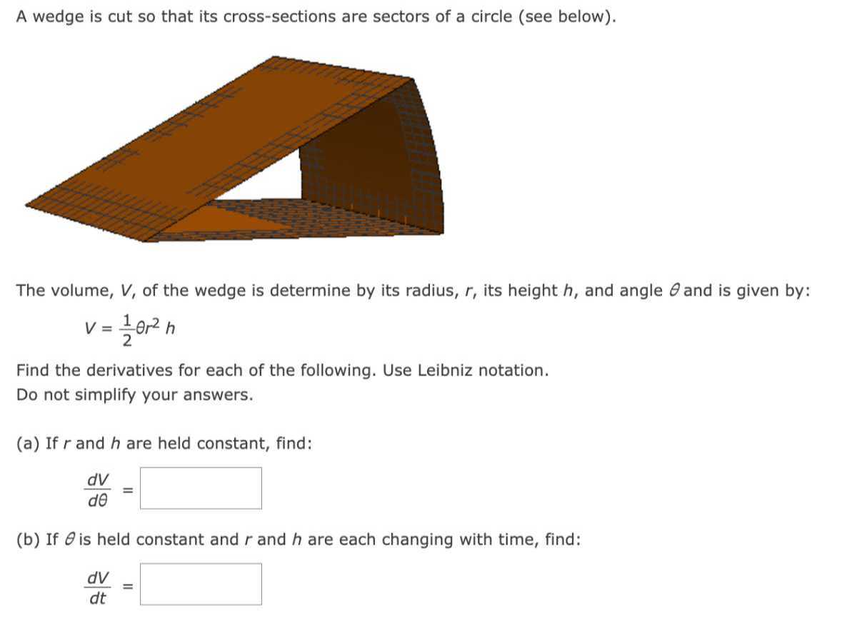 A wedge is cut so that its cross-sections are sectors of a circle (see ...