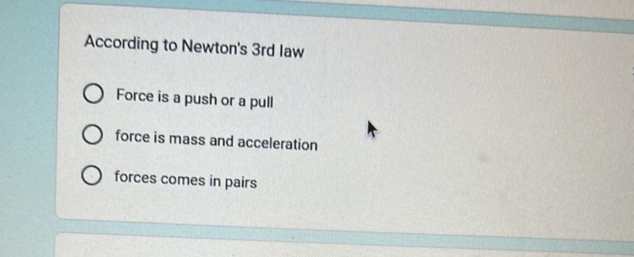 according to newtons 3rd law force is a push or a pull force is mass ...