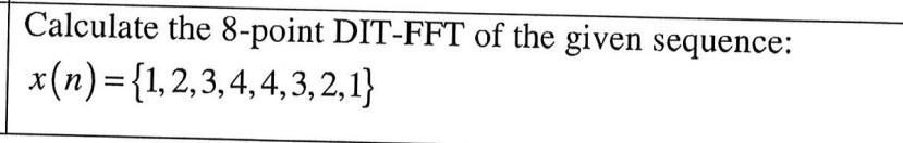 calculate the 8 point dit fft of the given sequence xn12344321