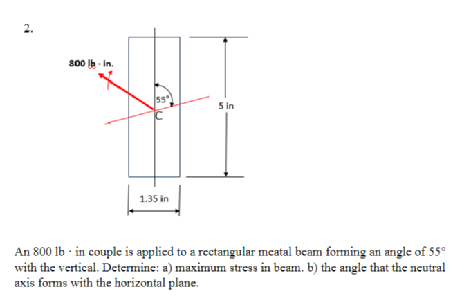 2. An 800 lb· in couple is applied to a rectangular meatal beam forming ...