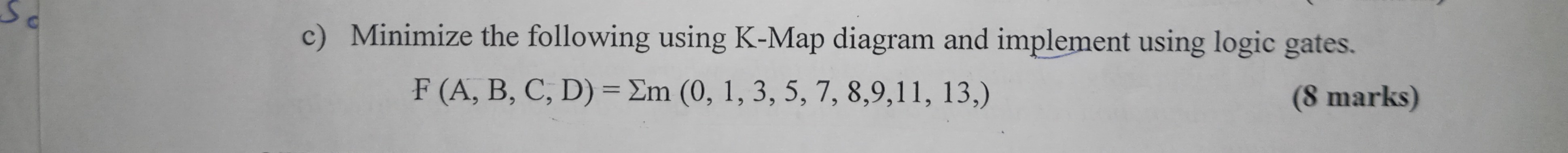 c) Minimize the following using K-Map diagram and implement using logic ... c) Minimize the following using K-Map diagram and implement using logic ...