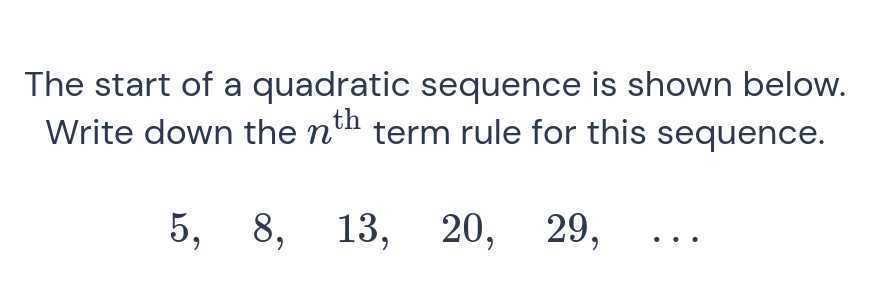 The start of a quadratic sequence is shown below. Write down the n^th ...