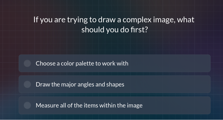 If you are trying to draw a complex image, what should you do first ...