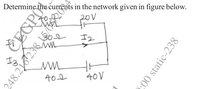 Determine fhe currents in the network given in figure below.