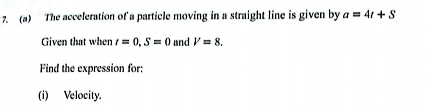7. (a) The acceleration of a particle moving in a straight line is ...