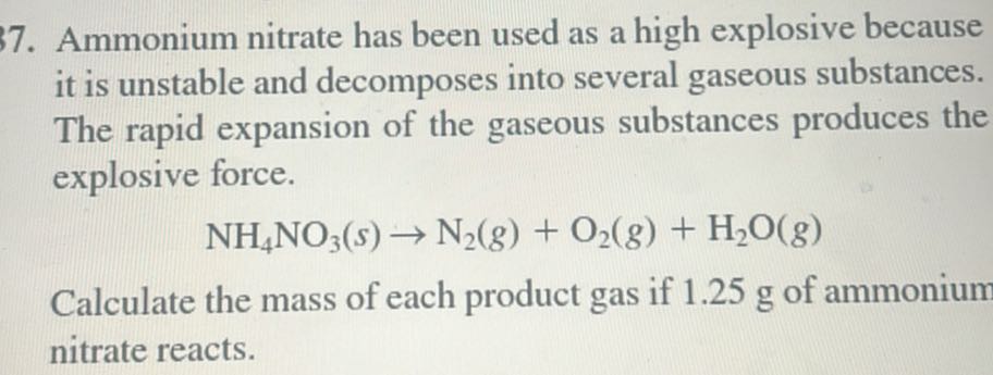 7. Ammonium nitrate has been used as a high explosive because it is unstable and decomposes into ...