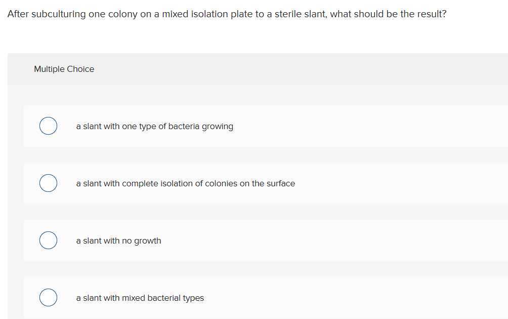 after subculturing one colony on a mixed isolation plate to a sterile ...