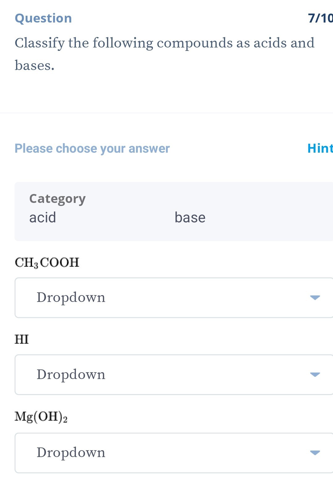 [GET ANSWER] Question 7/10 Classify the following compounds as acids and bases. Please choose ...