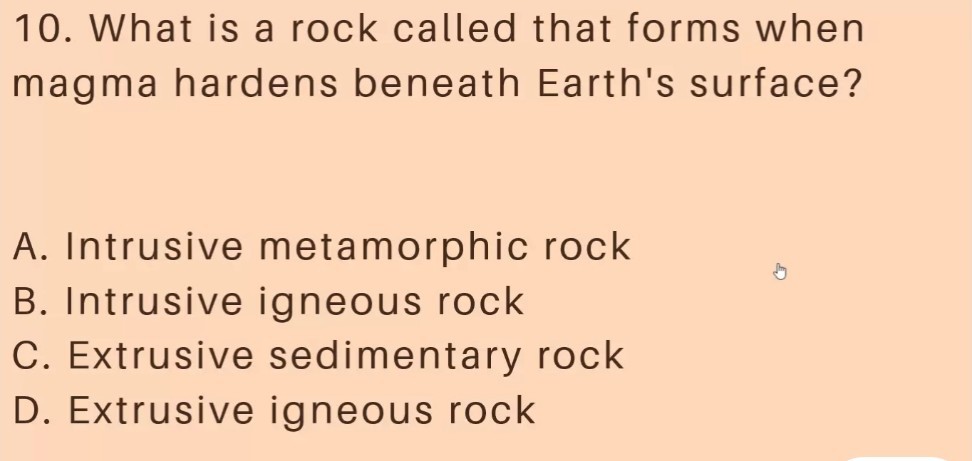 10. What is a rock called that forms when magma hardens beneath Earth's ...