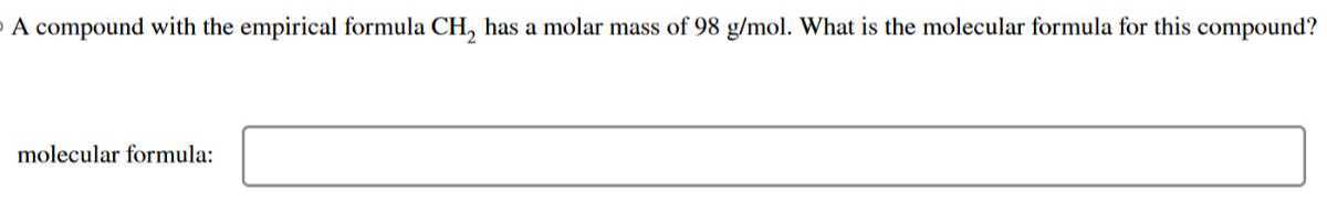 A compound with the empirical formula CH2 has a molar mass of 98 g ...