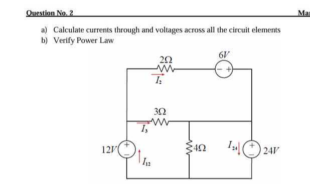 Question No. 2 Ma a) Calculate currents through and voltages across all the circuit elements b ...