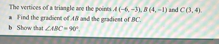 The vertices of a triangle are the points A(-6,-3), B(4,-1) and C(3,4 ...