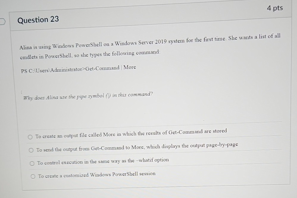 4 pts Question 23 Alina is using Windows PowerShell on a Windows Server 2019 system for the ...
