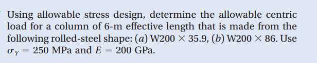 Using allowable stress design, determine the allowable centric load for a column of 6-m ...